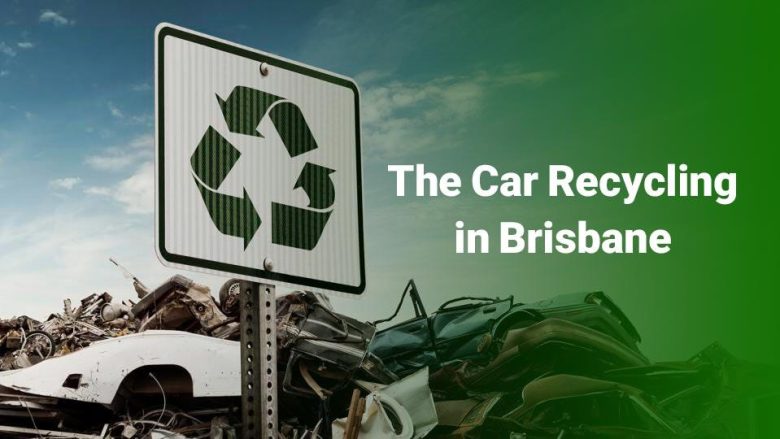 The Car Recycling Process and Its Environmental Benefits for Australia ...